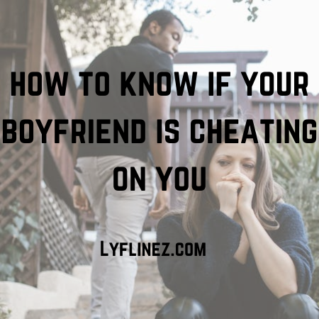 How To Know If Your Boyfriend Is Cheating On You - 30 Surefire Signs ...