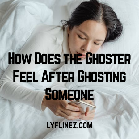 How Does The Ghoster Feel After Ghosting Someone (Explained) - lyflinez.com